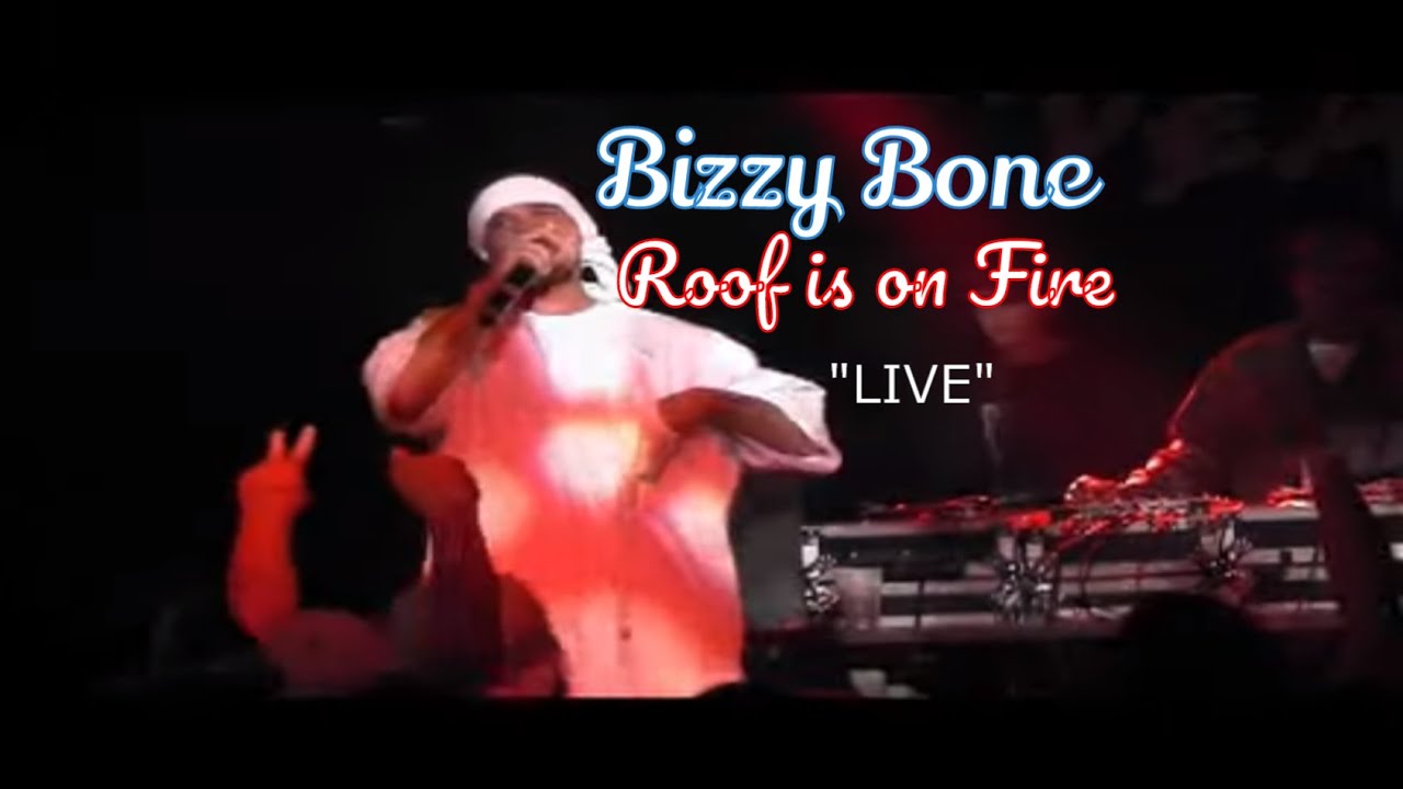 Bizzy Bone Live - Roof is on Fire - YouTube