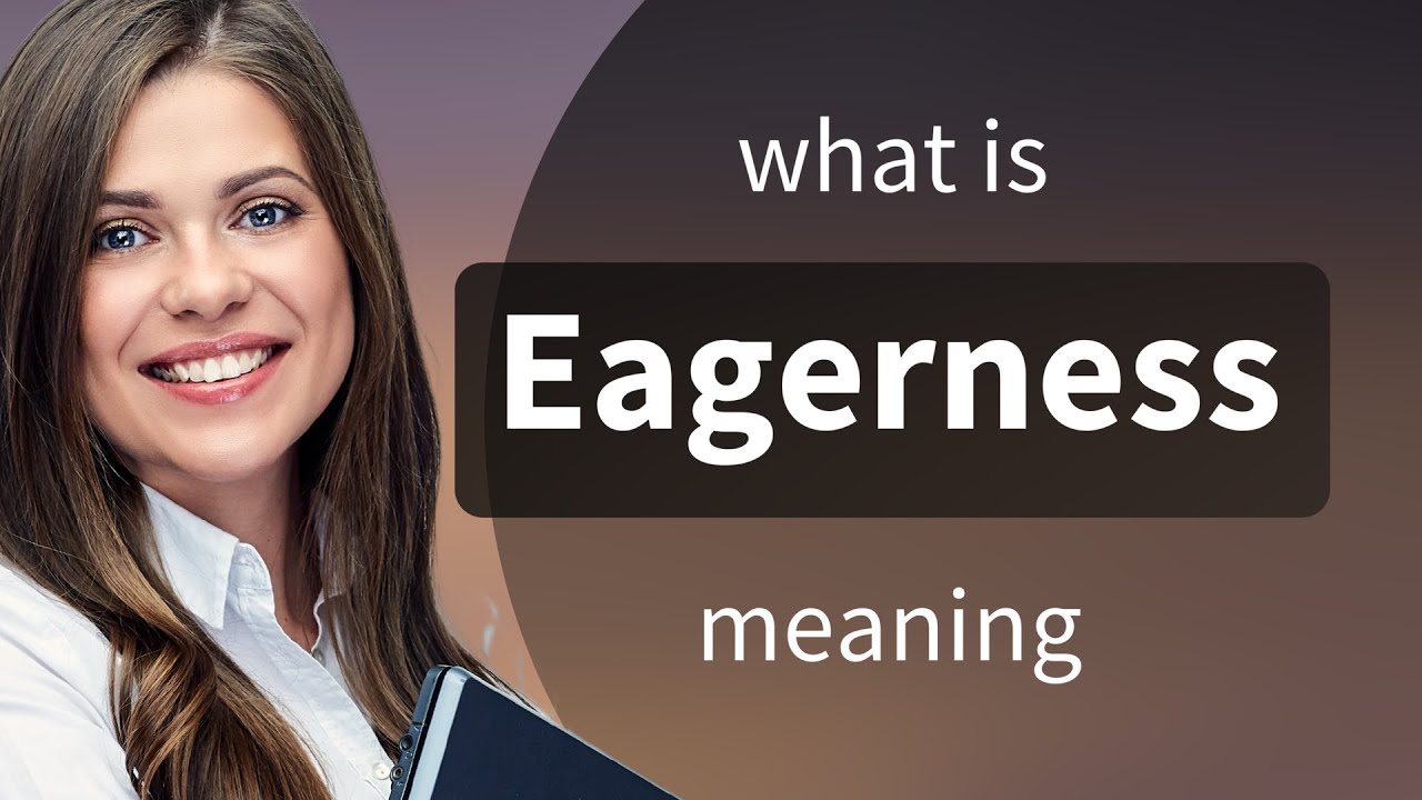 Eagerness • what is EAGERNESS definition - YouTube