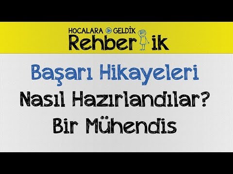 Başarı Hikayeleri / Nasıl Hazırlandılar?, Bir Mühendis