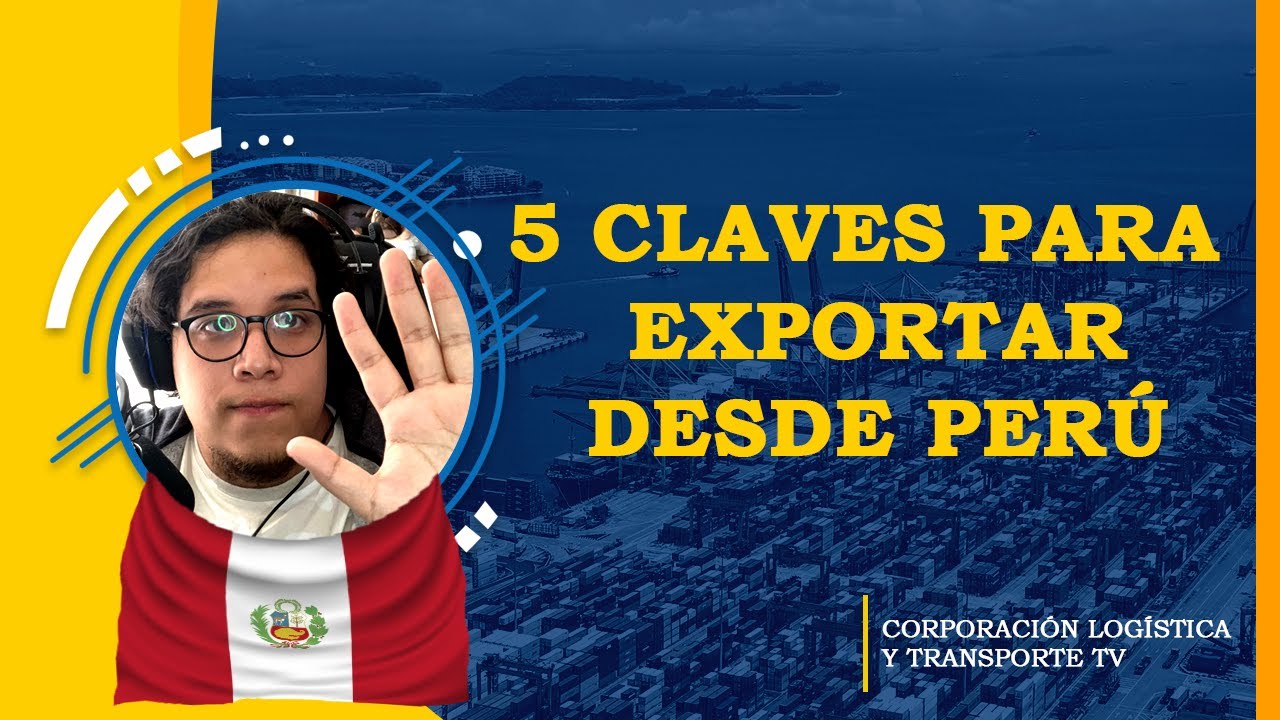 5 claves para exportar desde Perú 🇵🇪 - YouTube