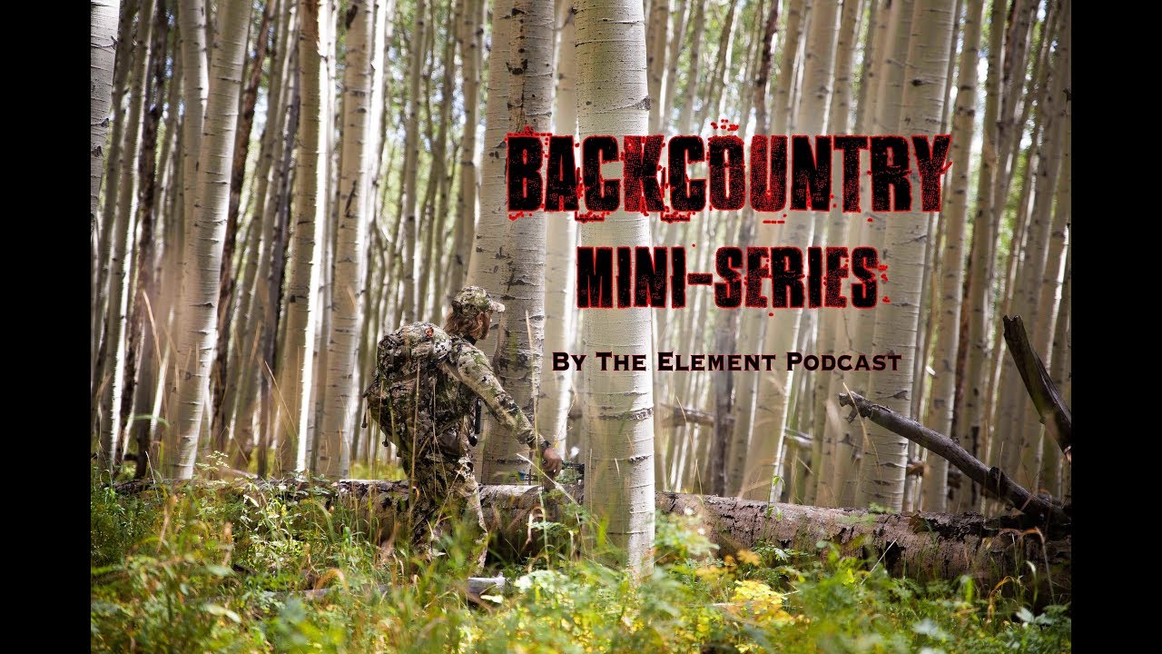 B6: Backcountry Mini-Series (feat. Adam Foss, Hunting Media Producer ...
