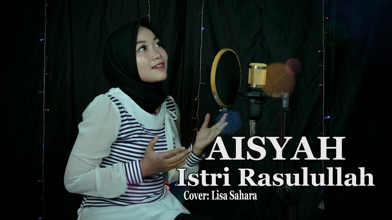 Aisyah Istri Rasulullah - Cover Lisa Sahara - YouTube