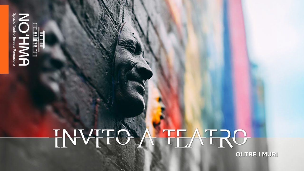Invito a Teatro - Oltre i muri // Teatro No'hma - YouTube
