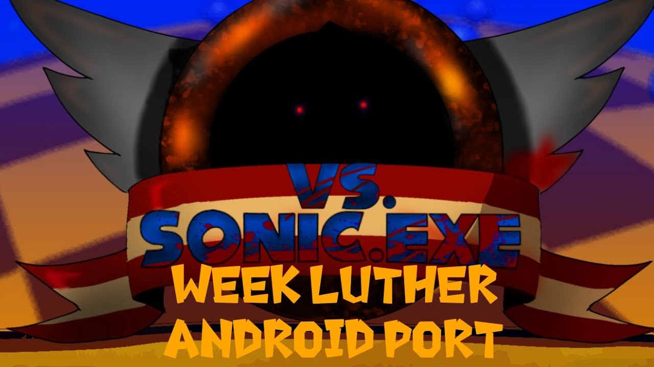 Friday Night Funkin Vs Sonic.exe Week Luther [Android Port] - YouTube