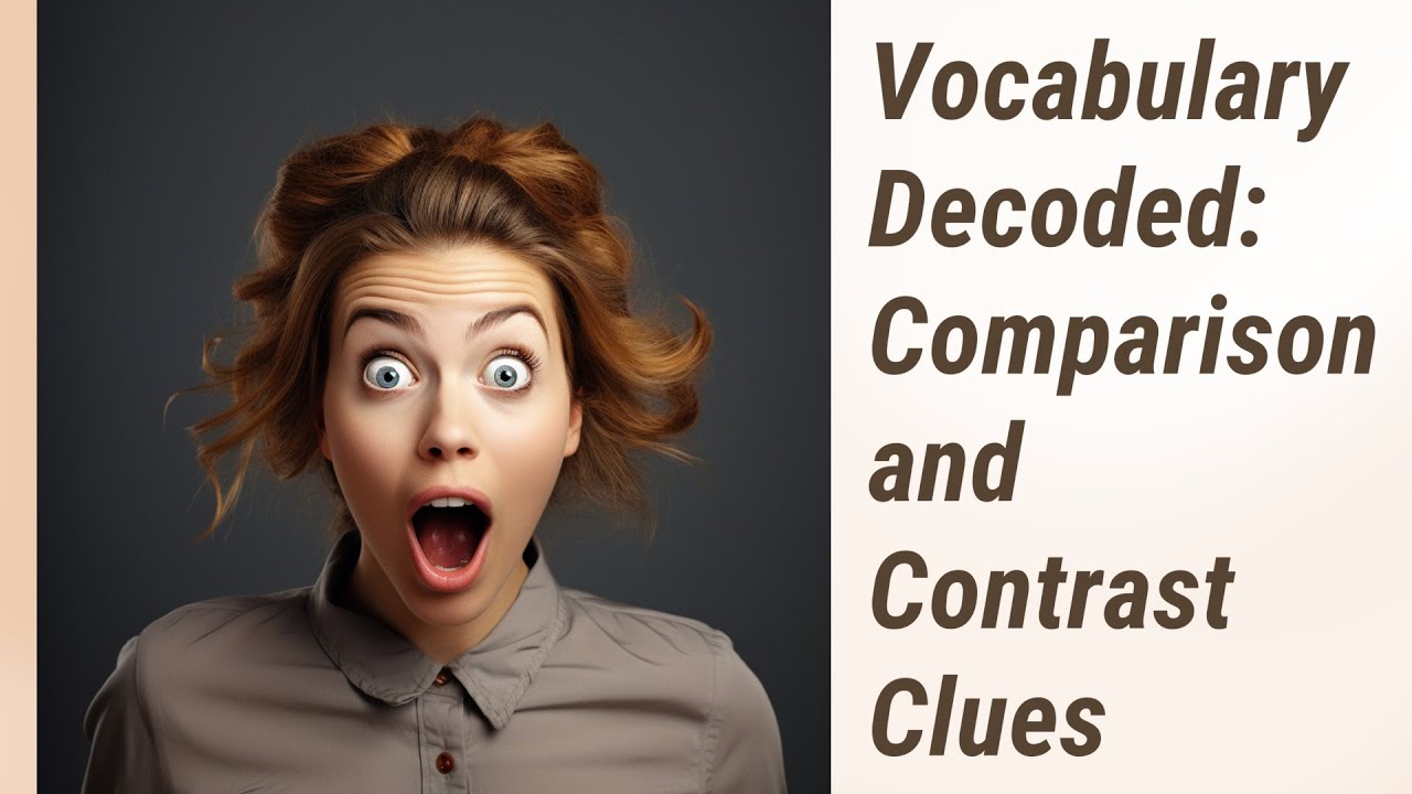 Decoding Vocabulary: Comparison and Contrast Clues in Context - YouTube