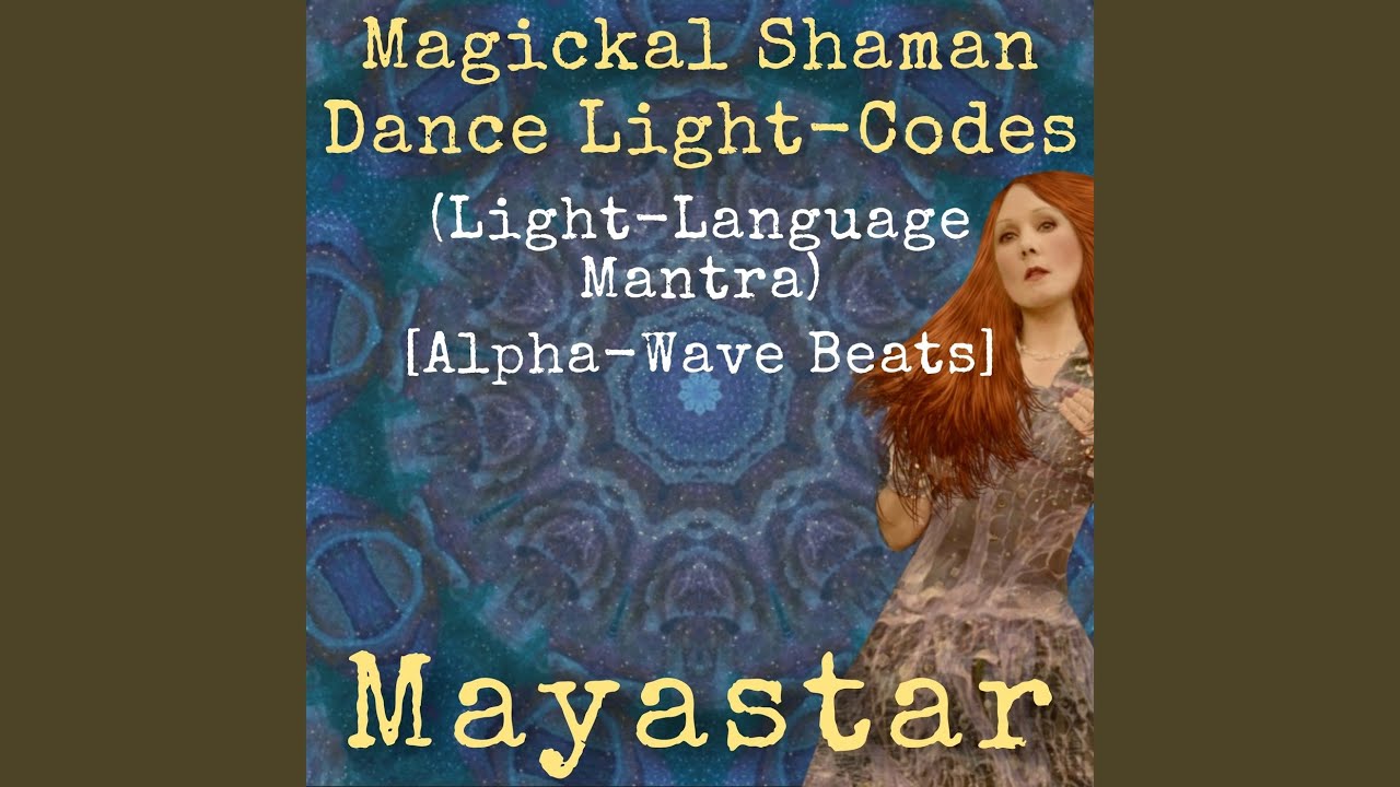 Magickal Shaman Dance Light-Codes (Light-Language Mantra) (Alpha-Wave Beats) - YouTube Music