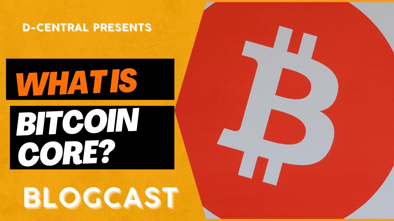 Bitcoin Core: What is it, and what does it do? - YouTube