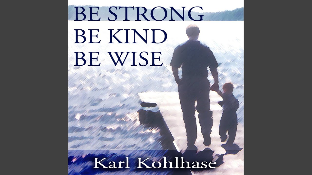 Be Strong, Be Kind, Be Wise - YouTube