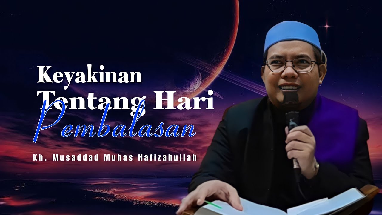 Kh Musaddad Muhas Hafizahullah, Keyakinan Tentang Hari Pembalasan - YouTube