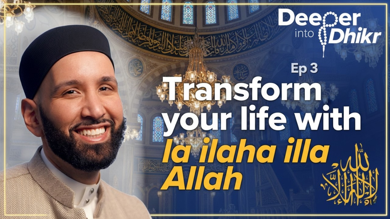 The Meaning of La ilaha illa Allah | Ep. 3 | Deeper into Dhikr | Dr ...
