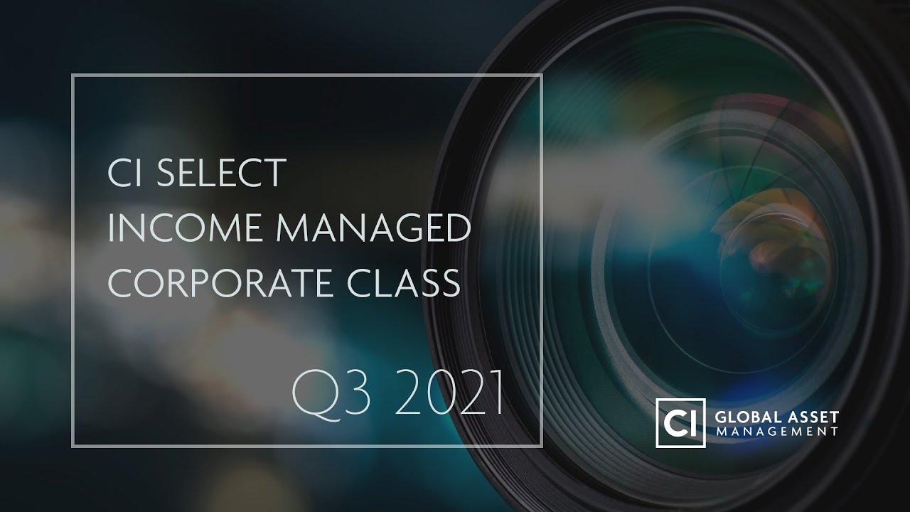CI Select Income Managed Corporate Class – Q3 2021 Update - YouTube