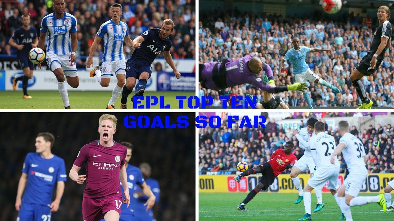 Top Ten English Premier league Goals so Far Aug to Oct 2017/2018 - YouTube