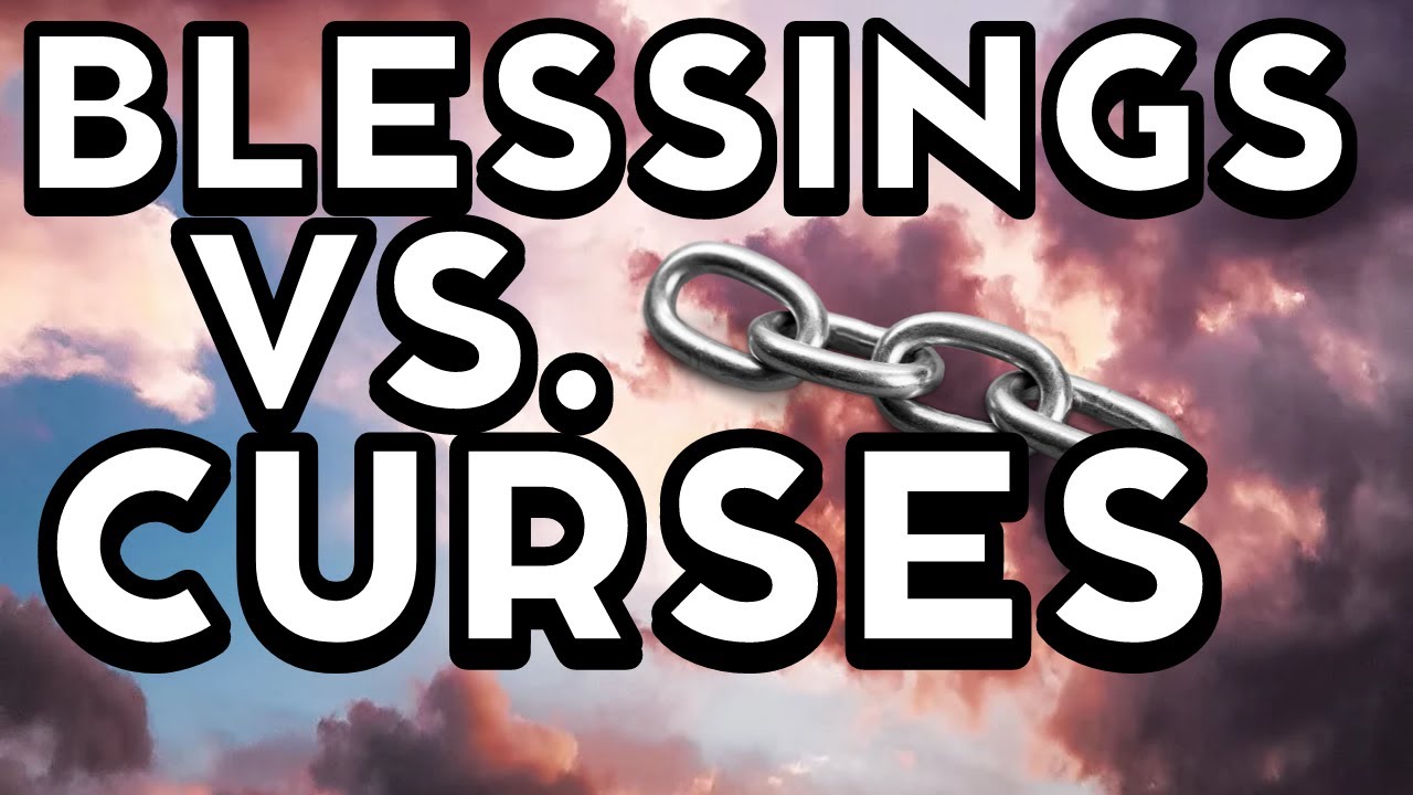 Blessings Vs. Curses Biblically | How To Reverse A Curse - YouTube
