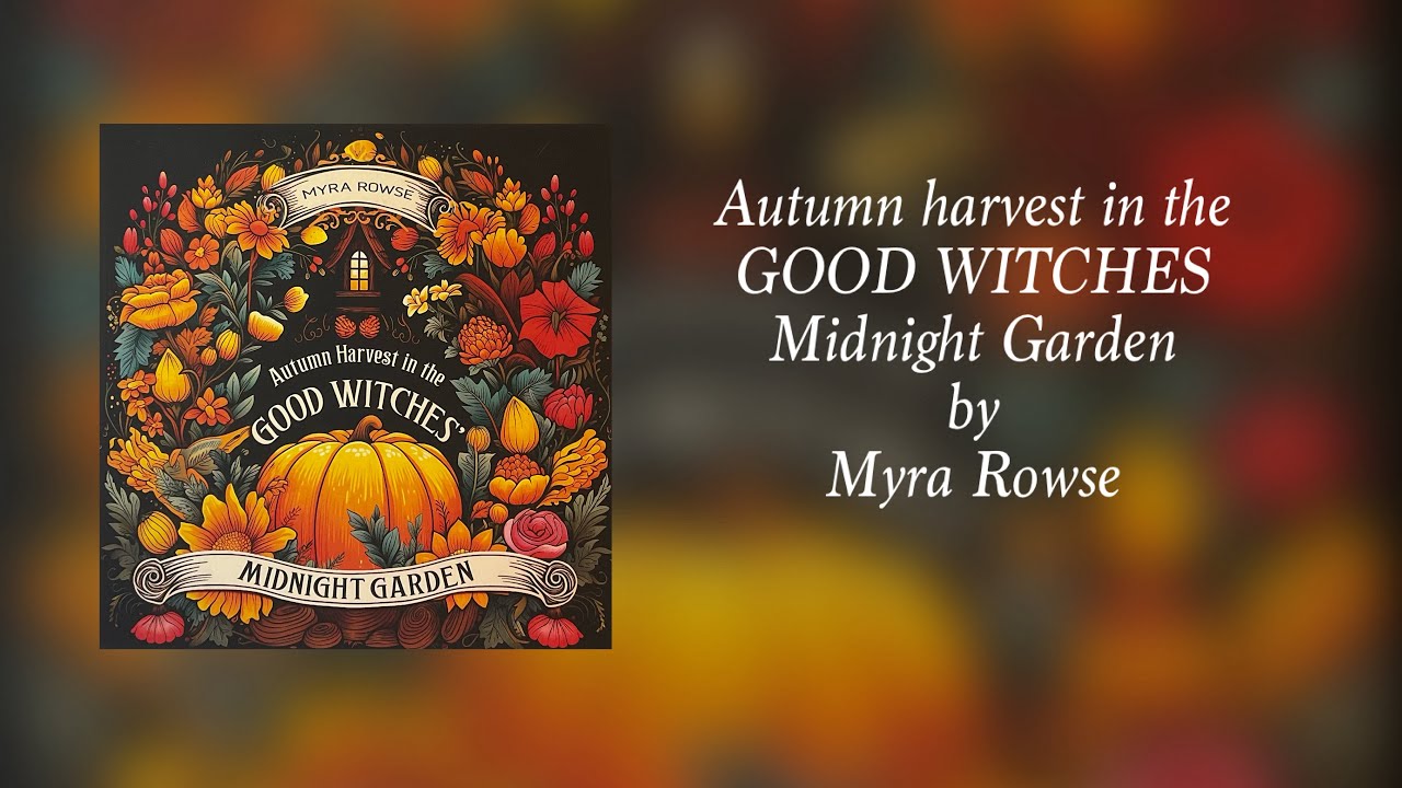 🎃 Autumn harvest in the good witches Midnight Garden by Myra Rowse ...