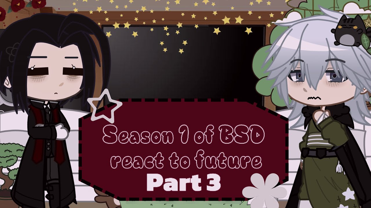 Season 1 of BSD react to future | Bungou Stray Dogs | pt 3/6 - YouTube