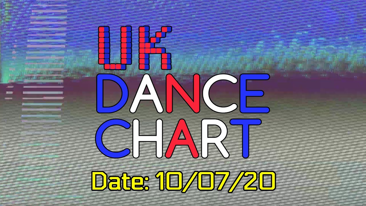 🇬🇧 UK DANCE CHART TOP 40 (10/07/2020) - YouTube