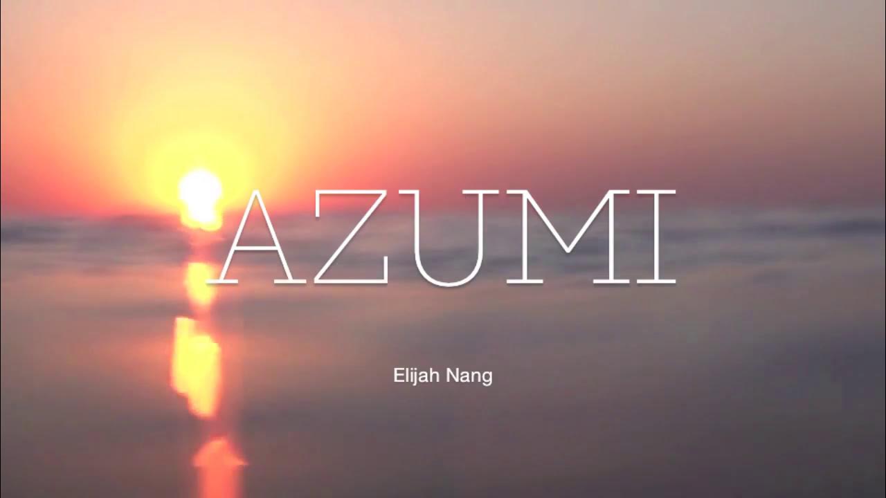 Elijah Nang - Azumi - YouTube