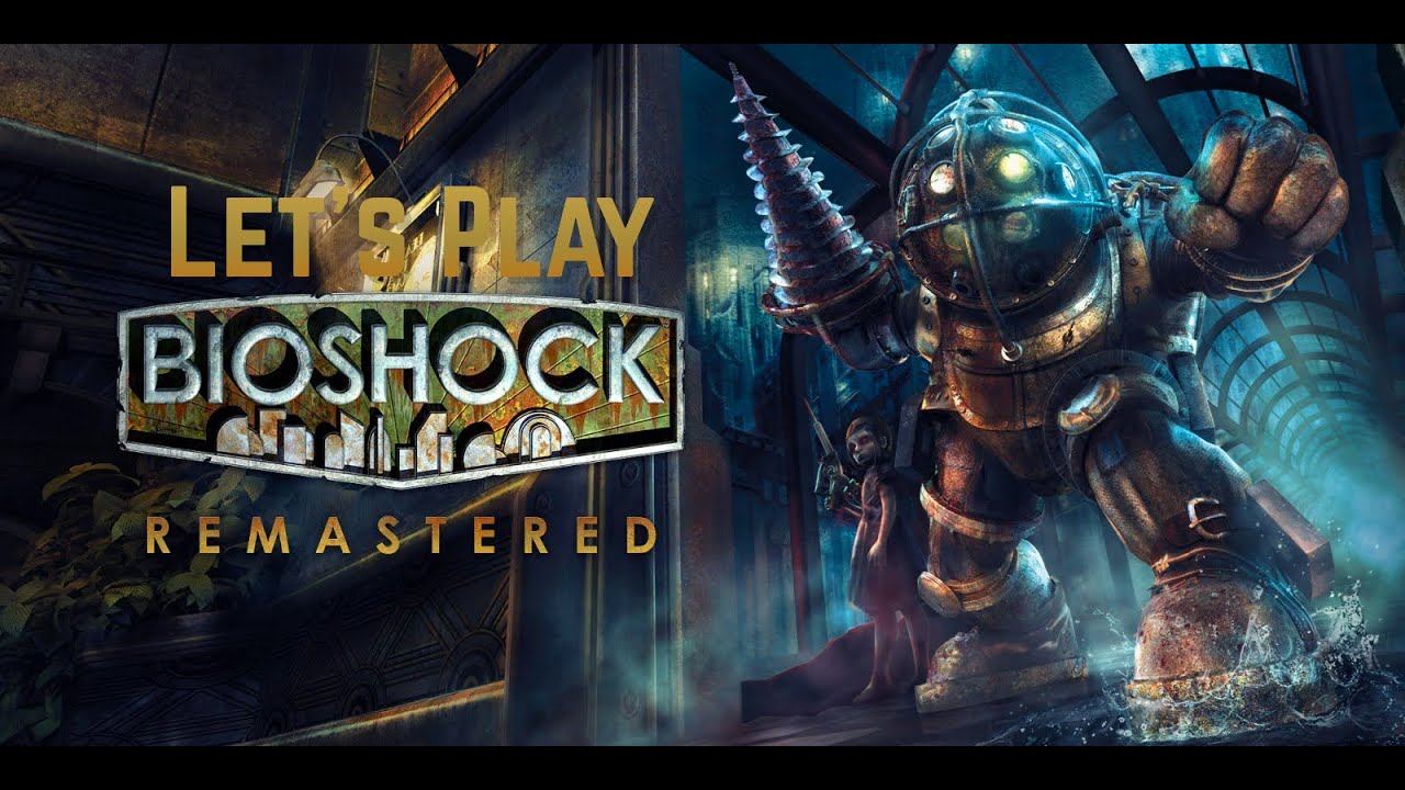 Let's Play BioShock Remastered Episode 2 (Doctor, Doctor Please) - YouTube