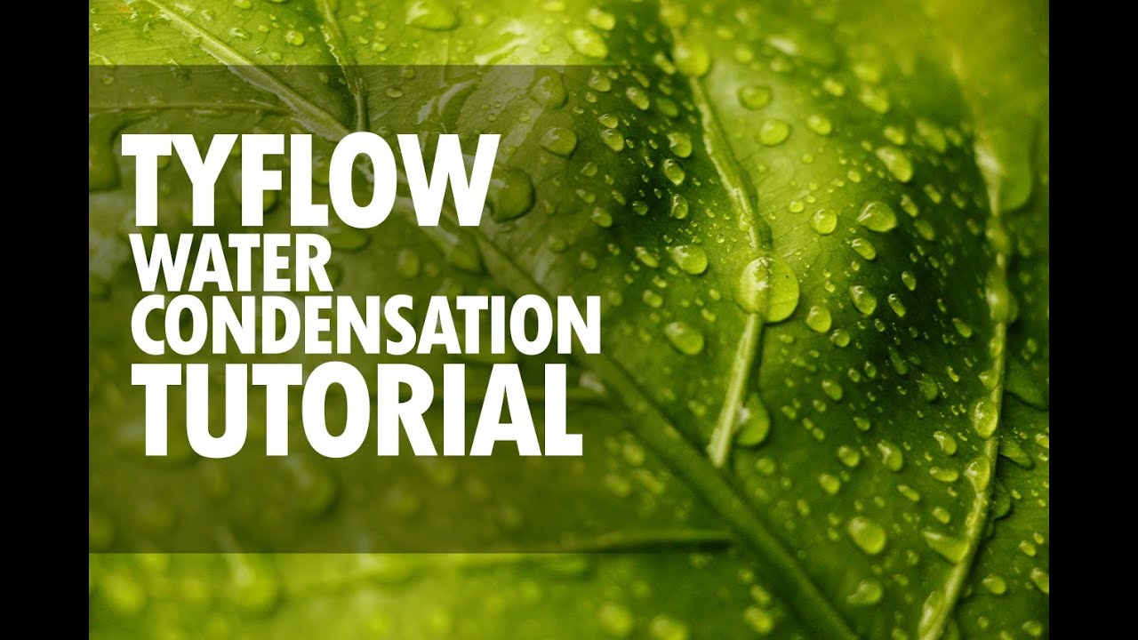 Tyflow Water Condensation Tutorial - Part 1 (Static) - YouTube