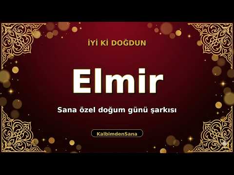 İyi Ki Doğdun Elmir 🎵 Kişiye Özel Doğum Günü Şarkısı | KalbimdenSana