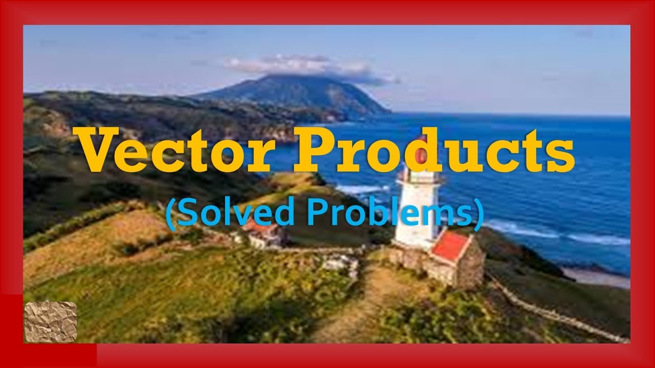 Vector Products (Solved Problem) - YouTube