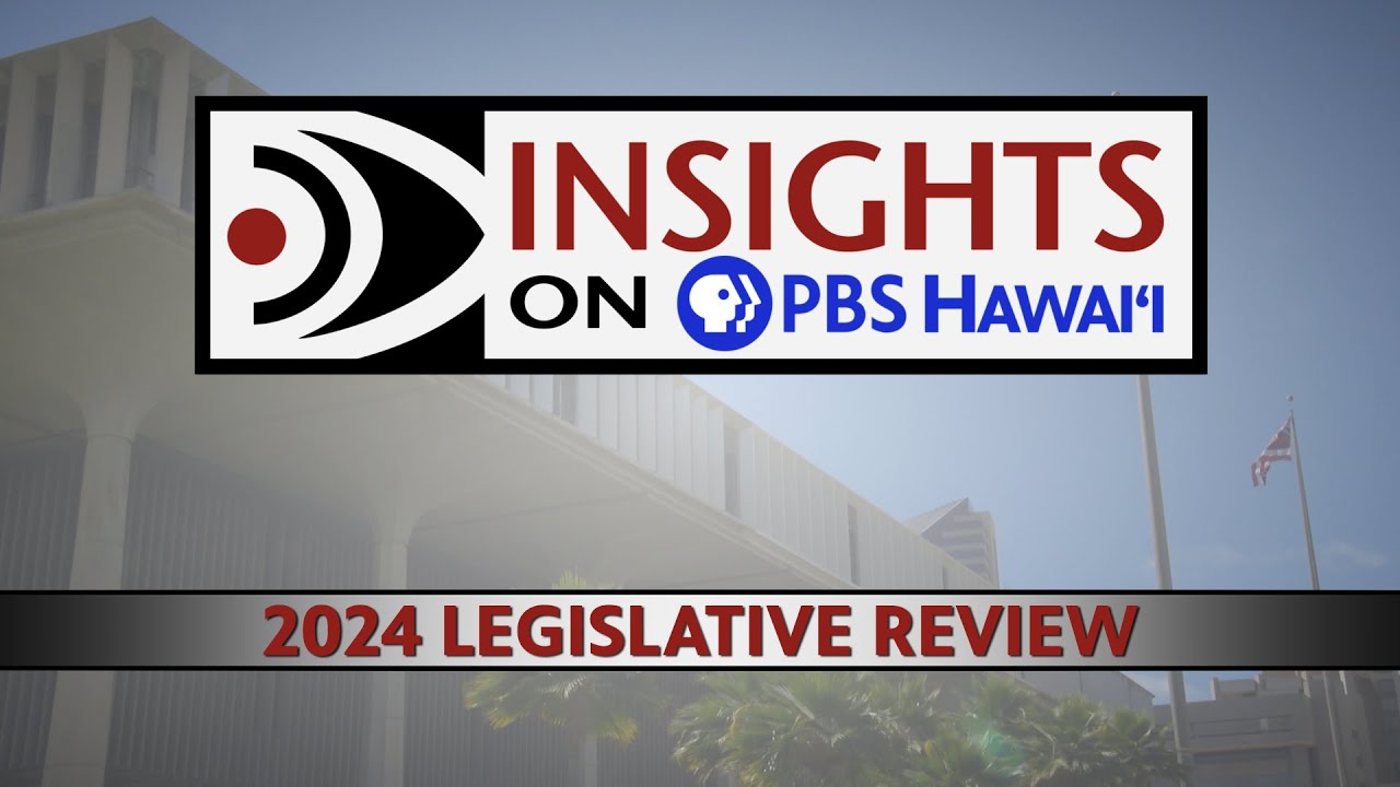 2024 Legislation Review | INSIGHTS ON PBS HAWAIʻI - YouTube