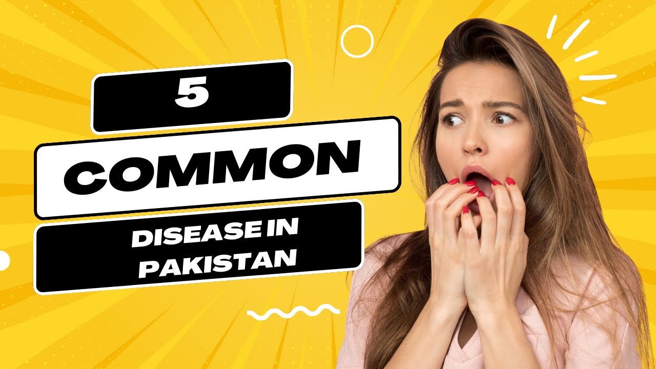 5 common disease in Pakistan - YouTube