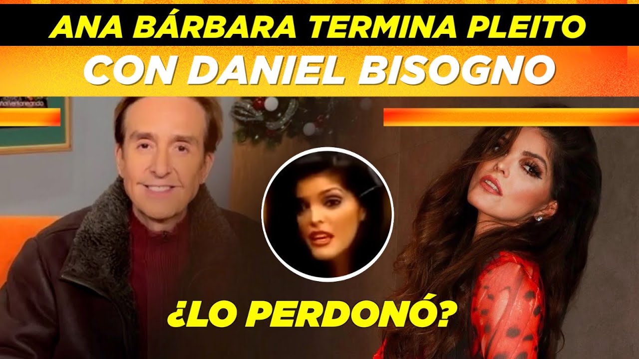 Ana Bárbara termina pleito con Daniel Bisogno ¿Lo perdonó? 😱 - YouTube