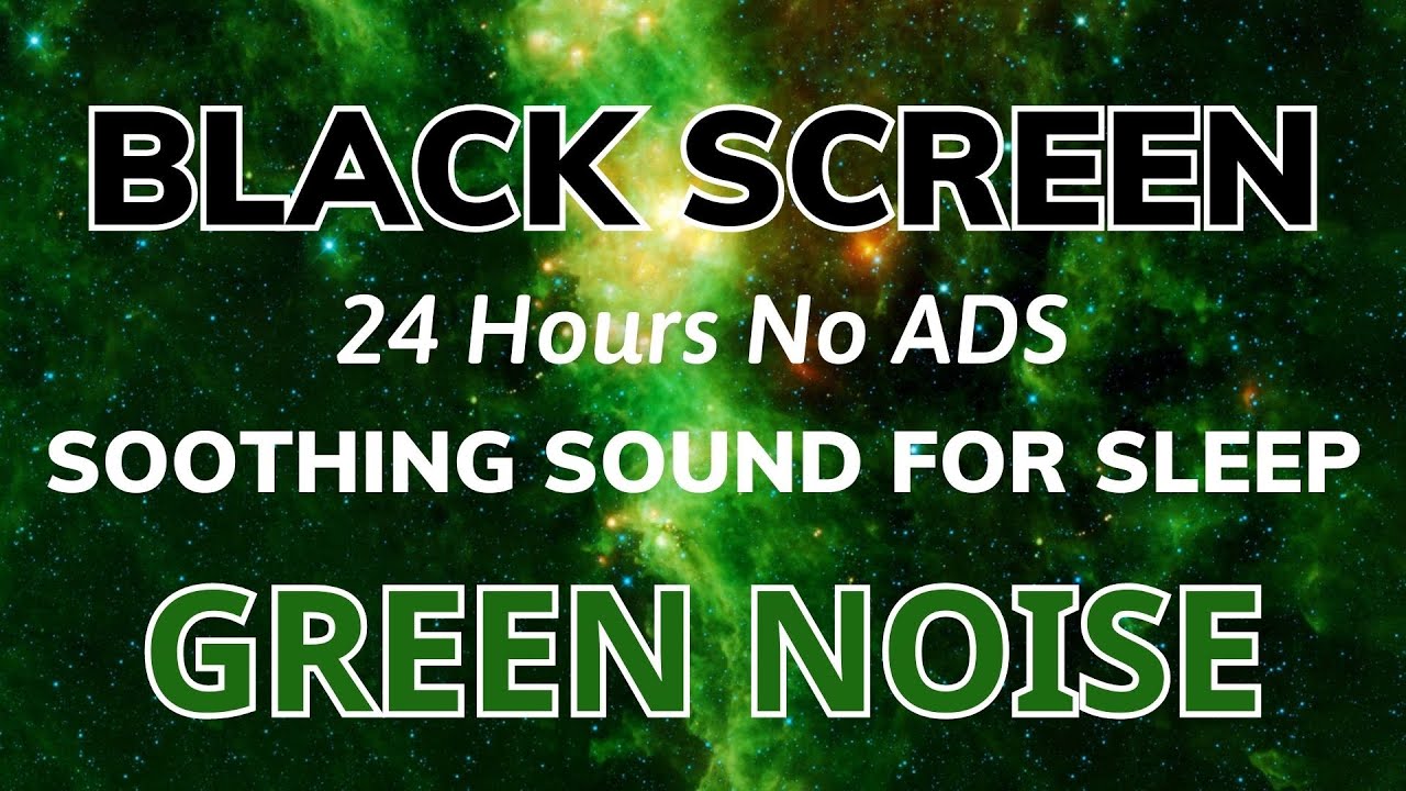 Soothing Green Noise For Deep Sleep - Black Screen | Sound In 24 Hours ...