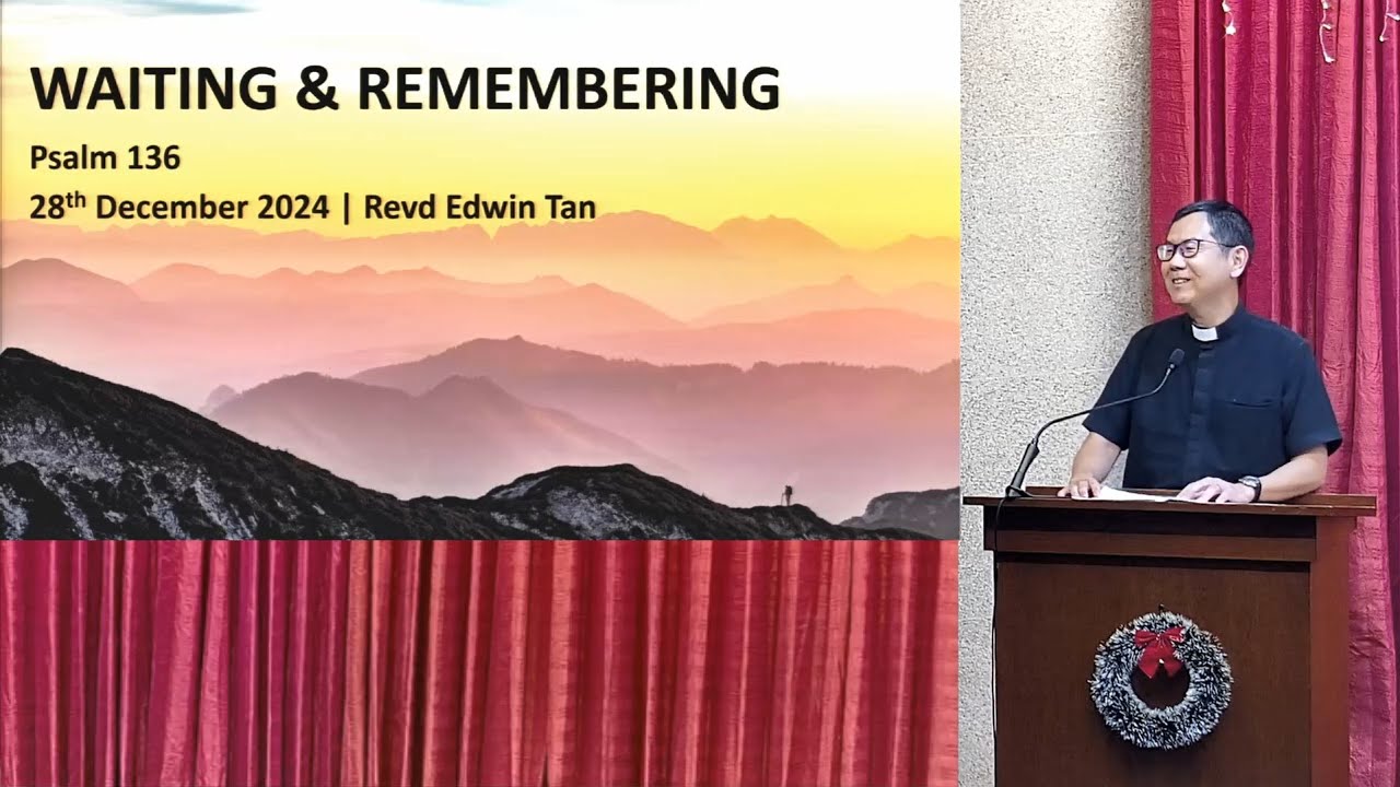 Waiting & Remembering | Revd Edwin Tan | 28 Dec 2024 | SACTC - YouTube
