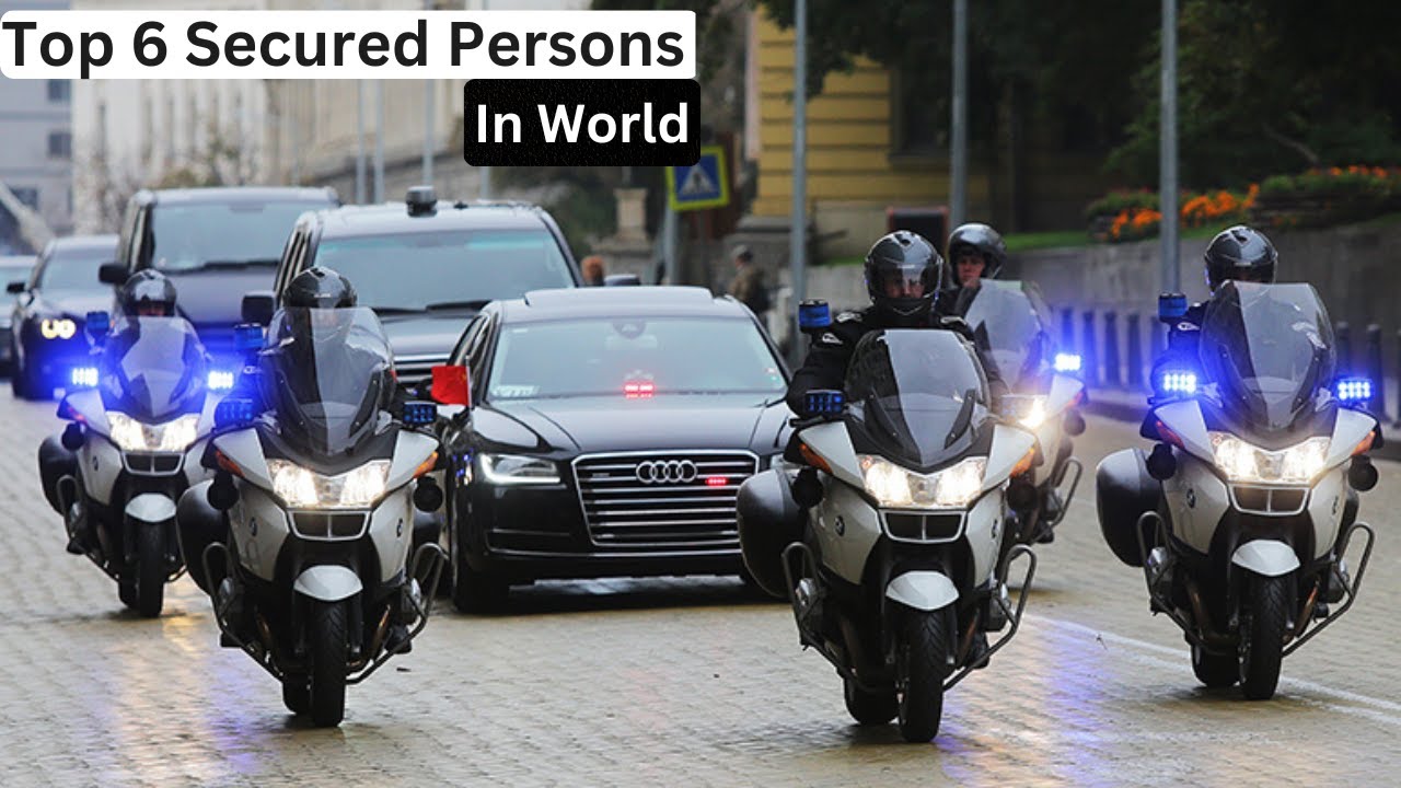 Top 6 Most Secured Persons in The World | Highly Guarded People - YouTube