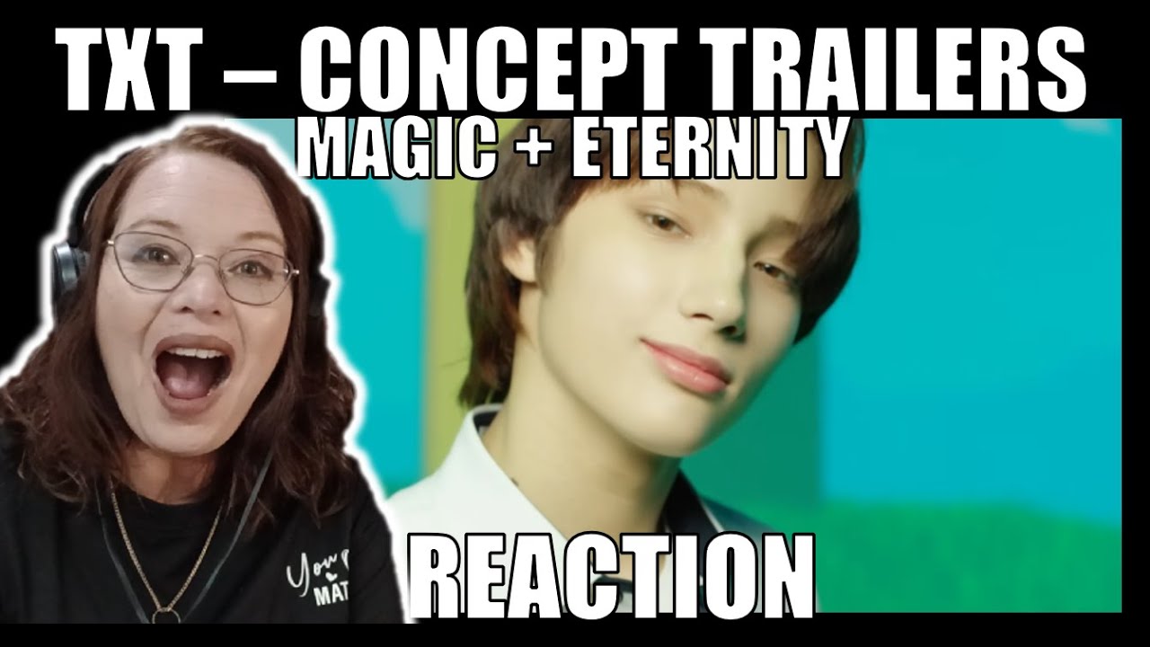 K-POP NEWBIE REACTS TO TXT CONCEPT TRAILERS 'MAGIC' + 'ETERNITY' - YouTube