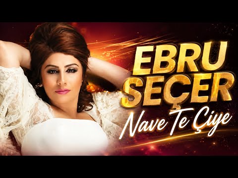 Ebru Seçer - Nave Te Çiye 