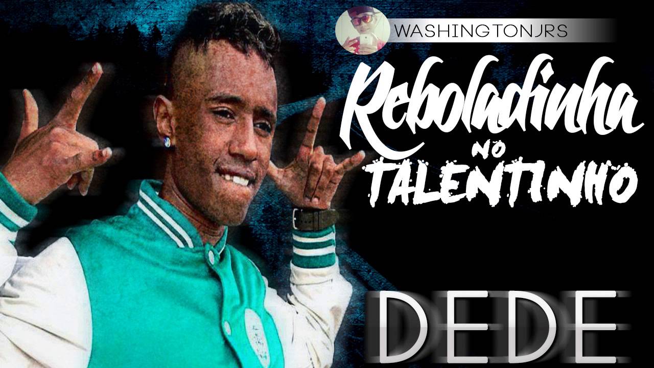 MC Dede - Reboladinha no Talentinho ( Video Oficial HD ) Musica Nova ...
