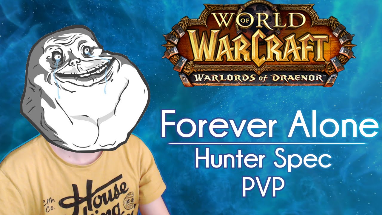 Warlords of Draenor - PvP - Forever Alone Hunter Spec. - YouTube