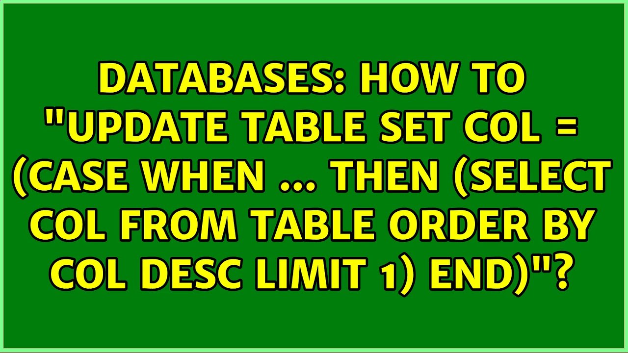 How to "UPDATE table SET col = (CASE WHEN ... THEN (SELECT col FROM ...