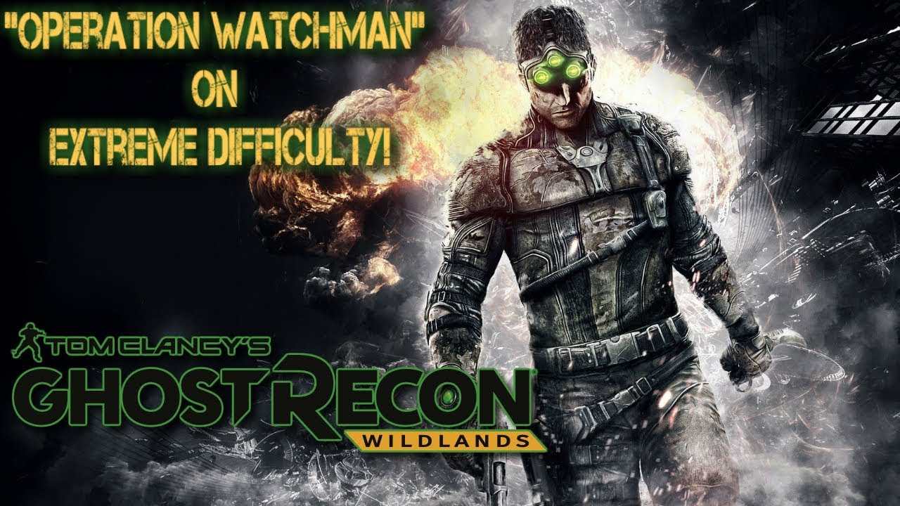 Completing "Operation Watchman" on Extreme Difficulty! (Ghost Recon ...