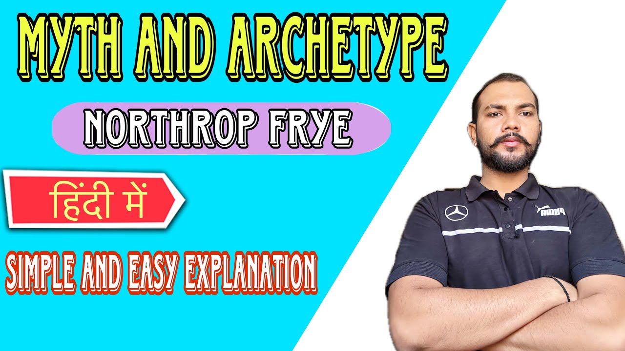Northrop Frye: Myth & Archetype EASILY Explained in Hindi | 2024 - YouTube