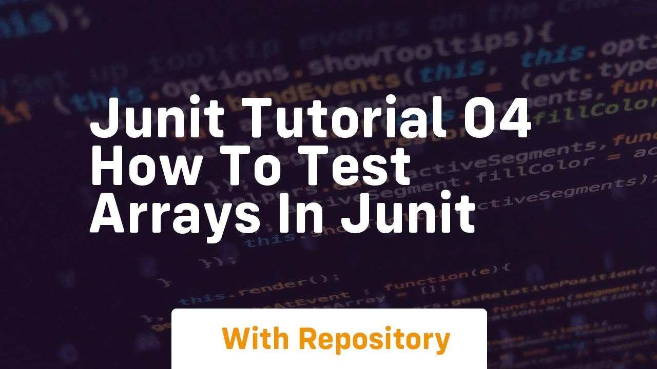 junit tutorial 04 how to test arrays in junit - YouTube
