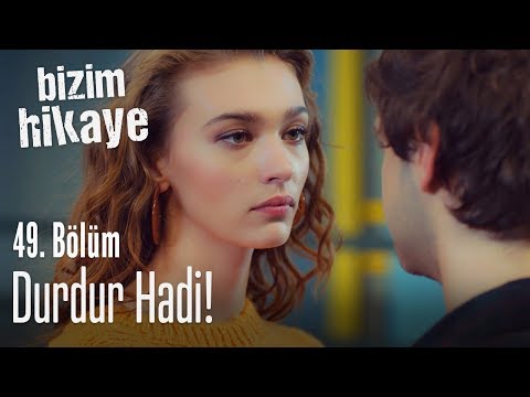 Durdur hadi! - Bizim Hikaye 49. Bölüm