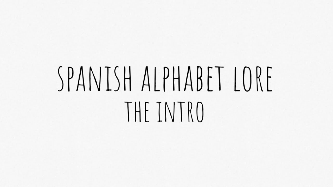 Spanish Alphabet Lore: The Intro - YouTube