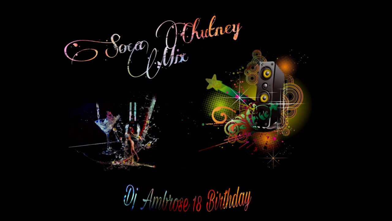 Soca Chutney Indian Nonstop Party Mix 2019- DJ Ambrose 18 Birthday Mix ...