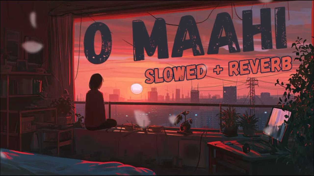 O Maahi - Arijit Singh, Pritam| Dunki | Slowed and Reverb |Reverb Relaxation| - YouTube