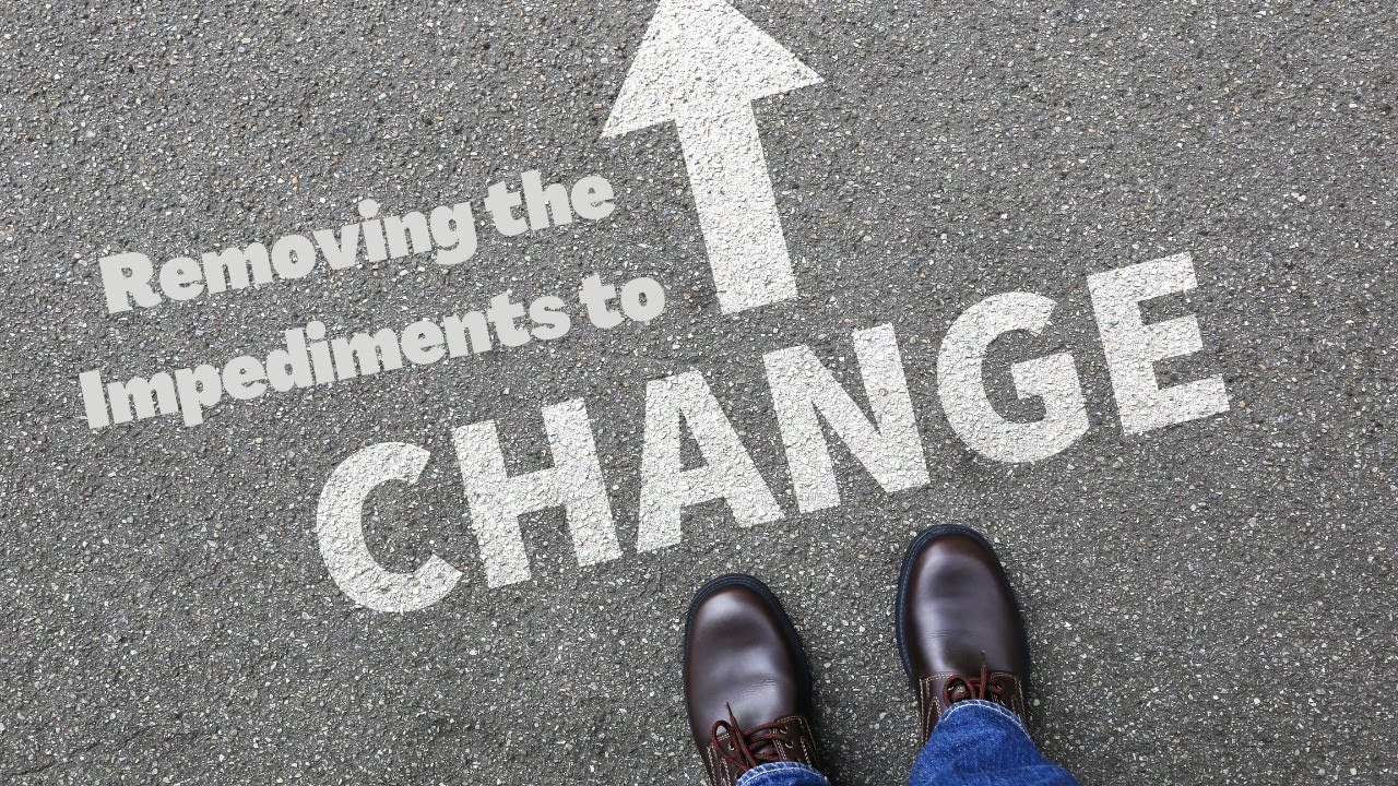 Removing the Impediments to Change - YouTube