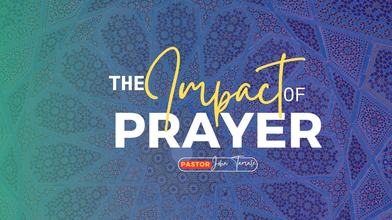 THE IMPACT OF PRAYER | PASTOR JOHN TAMALE | 29-05-2025 - YouTube