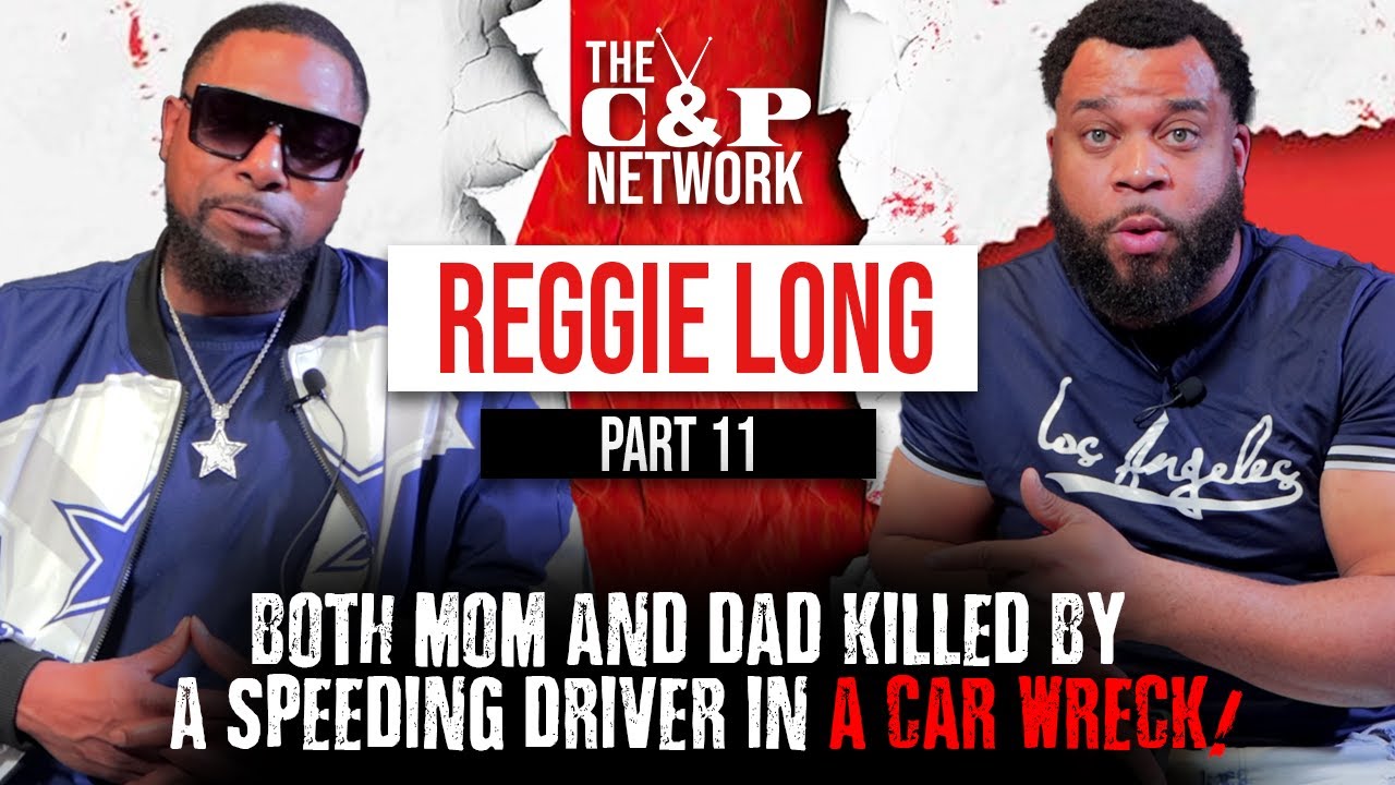 Reggie Long: Loosing Both Mom & Did In A Car Wreck (Part 11) - YouTube