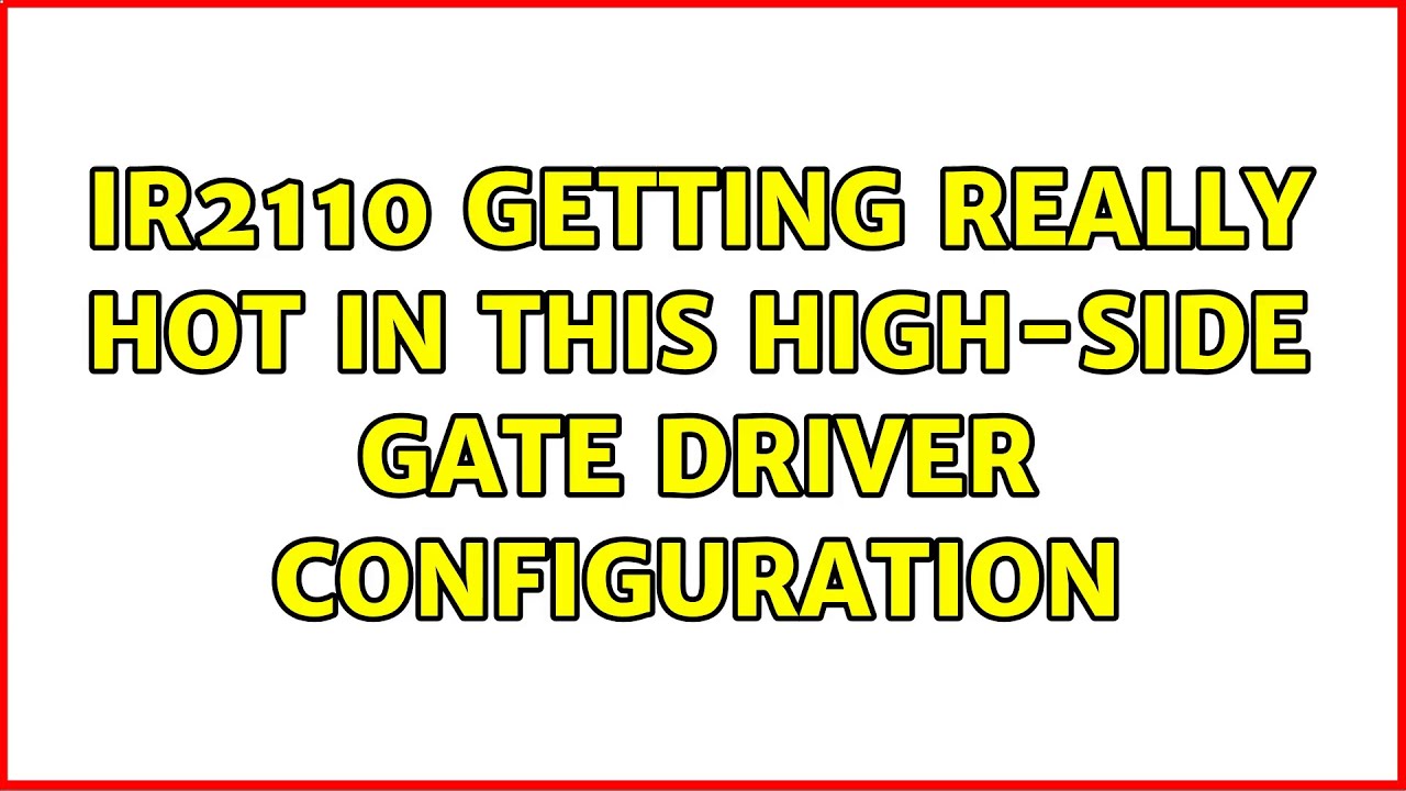 IR2110 getting really hot in this high-side gate driver configuration ...
