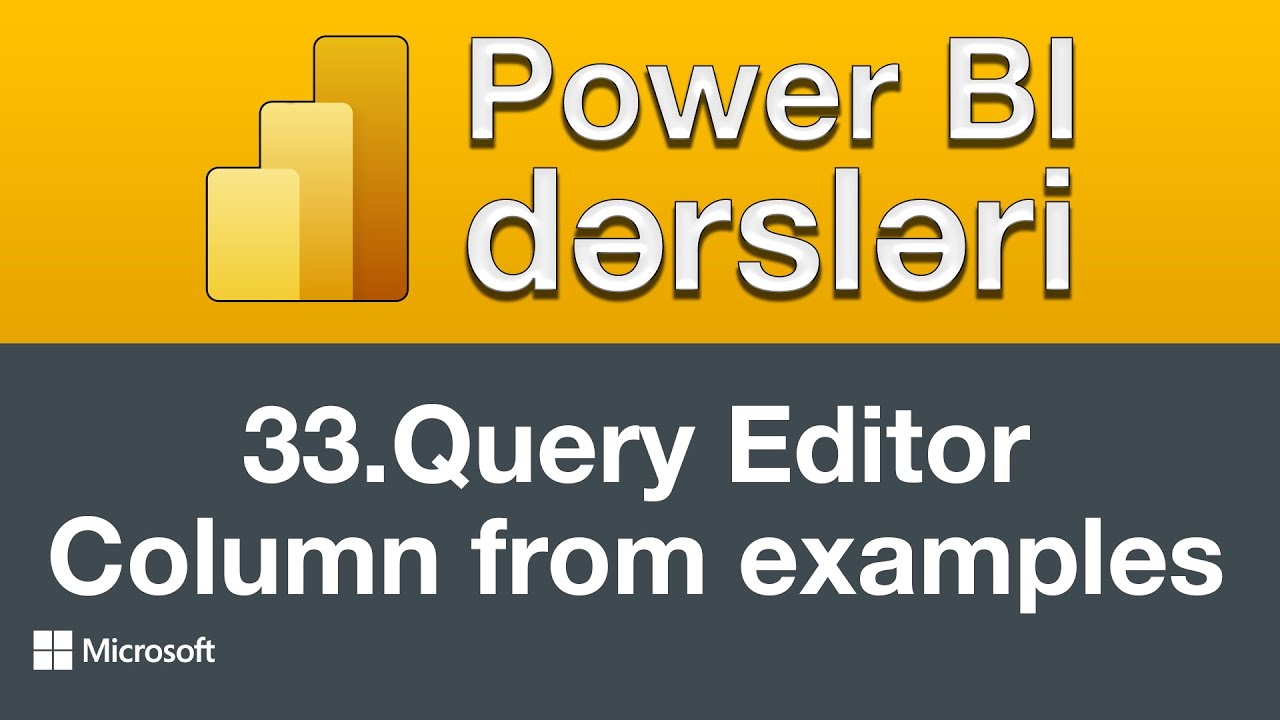 Power BI dərsləri - 33. Power Query Editor – Column From Examples - YouTube
