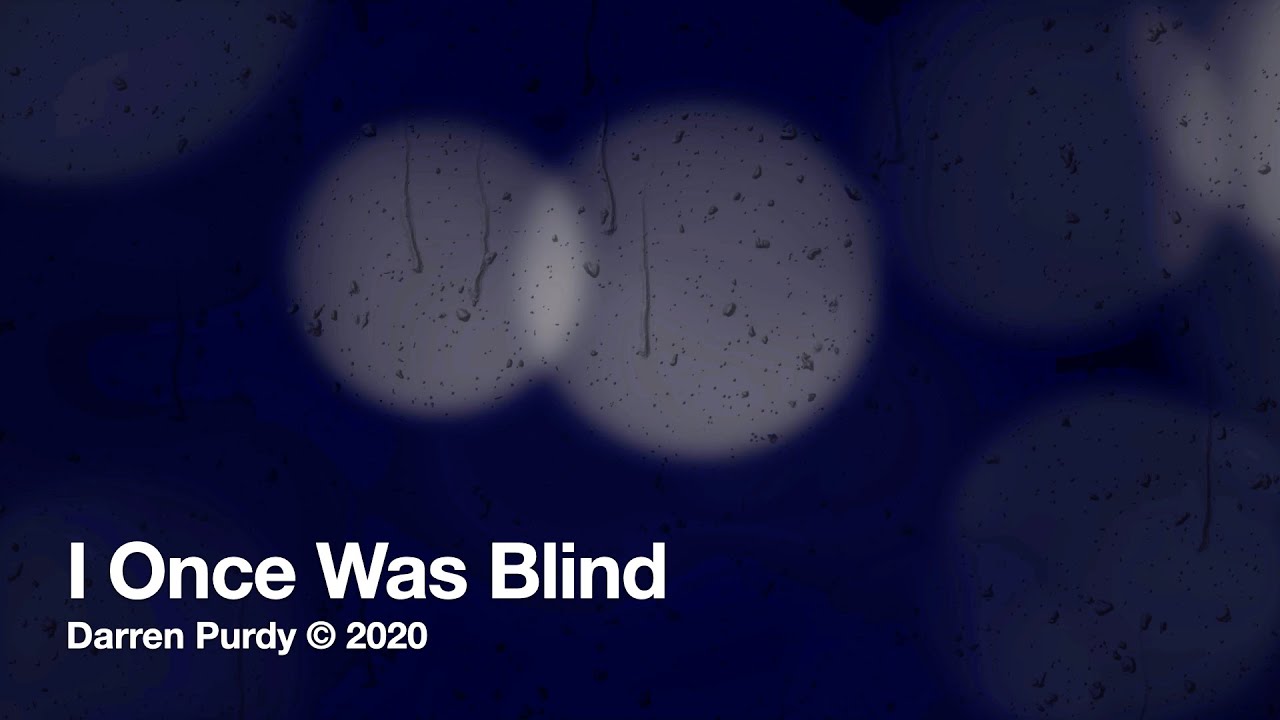 I Once Was Blind - For "A" - YouTube