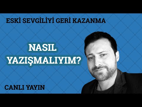 ESKİ SEVGİLİYİ GERİ KAZANMA (Nasıl yazışmalıyım?)